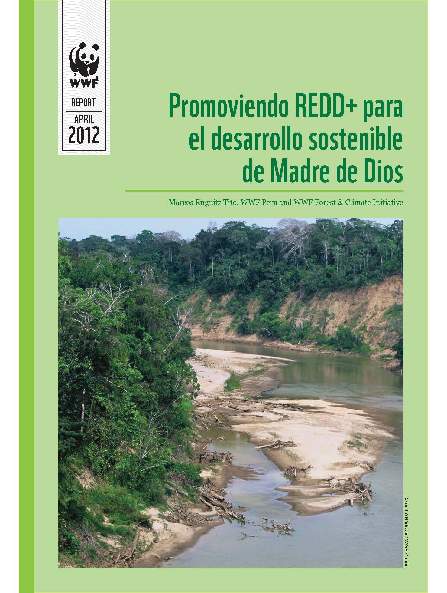 Promoviendo REDD+ para el desarrollo sostenible de Madre de Dios | WWF